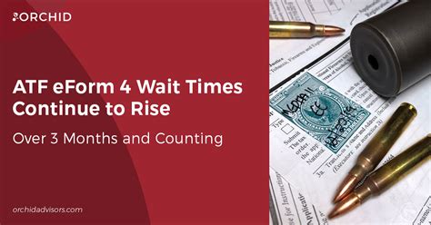 Atf Eform 4 Wait Times Continue To Rise Orchid Llc