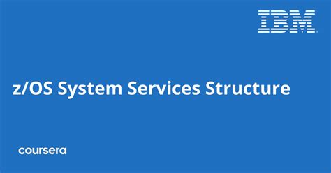 Zos System Services Structure Coursera