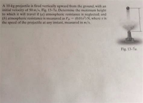 Solved A 10 Kg Projectile Is Fired Vertically Upward From