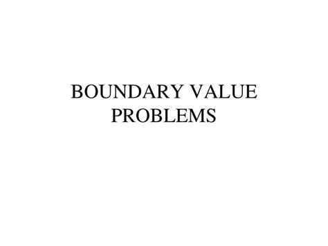 PPT BOUNDARY VALUE PROBLEMS PowerPoint Presentation Free Download ID