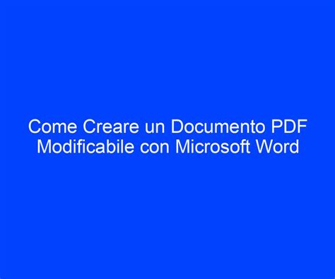 Come Creare Un Documento Pdf Modificabile Con Microsoft Word Riccardo