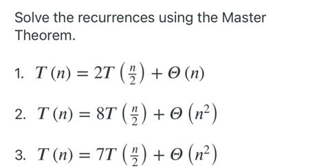 Solved Solve The Recurrences Using The Master Theorem Chegg