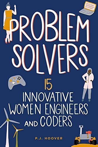 Problem Solvers 15 Innovative Women Engineers And Coders 7 Women Of Power Problem Solvers