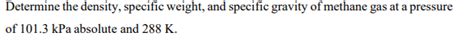 Solved Determine The Density Specific Weight And Specific
