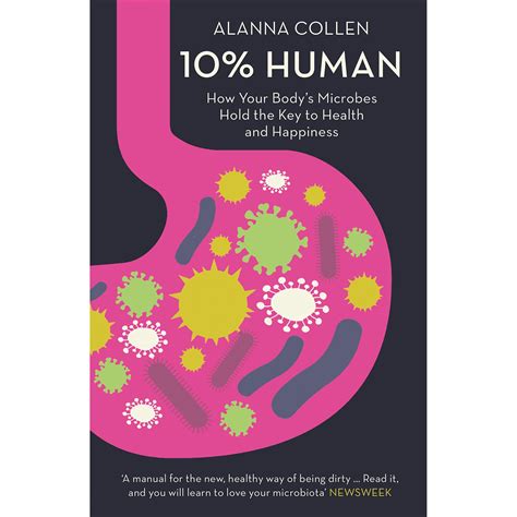 10 Human How Your Bodys Microbes Hold The Key To Health And Happiness Calm Store