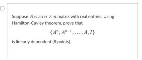 solved suppose a is an n x n matrix with real entries using