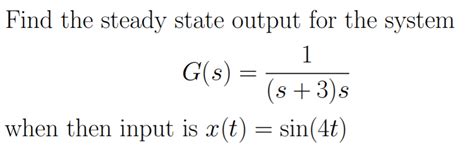 Solved Find The Steady State Output For The System 1 S3s