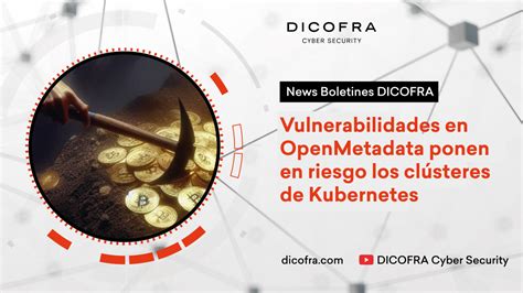 Vulnerabilidades En Openmetadata Ponen En Riesgo Los ClÚsteres De