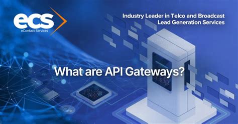 Api Gateways What They Are And How They Can Help You Ecs