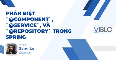 phân biệt ` component` ` service` và ` repository` trong spring viblo