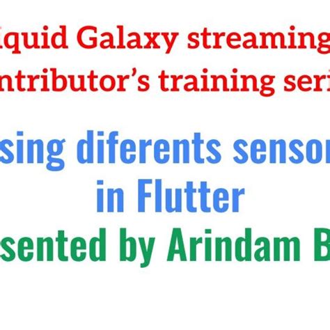 see using diferents sensors in flutter presented by arindam bera at