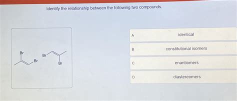 Solved Identify The Relationship Between The Following Two