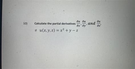 Solved 10 Calculate The Partial Derivatives ∂x∂u ∂y∂u And