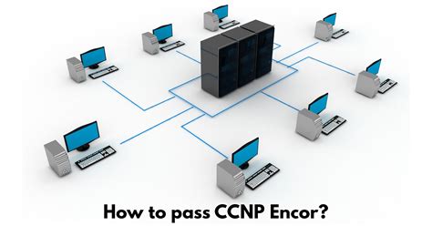 how to pass ccnp encor iemlabs blog
