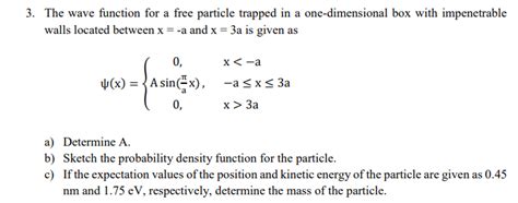 Solved 3 The Wave Function For A Free Particle Trapped In A