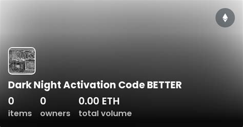 Dark Night Activation Code Better Collection Opensea