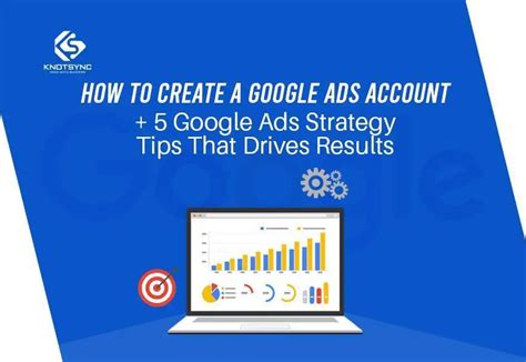 How To Create A Google Ads Account 5 Google Ads Strategy