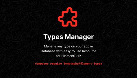 github tomatophp filament types manage any type on your app in
