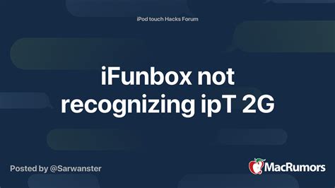 Ifunbox Not Recognizing Ipt 2g Macrumors Forums