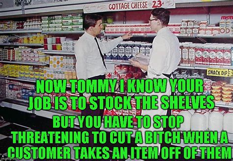 I Often Wonder What Stockers Think When I Take A Item From Where They