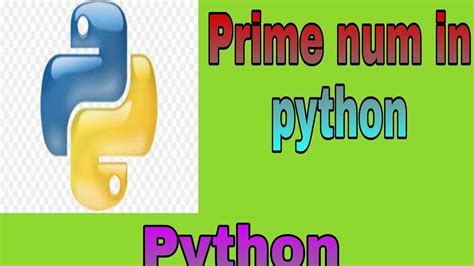 Prime Number In Python Python Tutorials Python Classes Np Technologies Python Prog Youtube