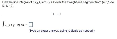 Solved Find The Line Integral Of F X Y Z X Y Z Over The