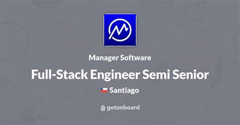 Full Stack Engineer Semi Senior At Manager Software Chile Get On Board