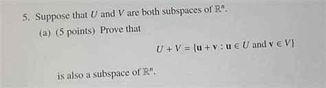 Solved 5 Suppose That U And V Are Both Subspaces Of Rn A