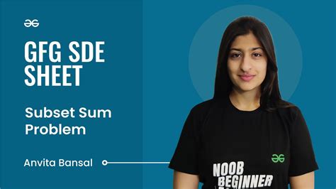 Subset Sum Problem Gfg Sde Sheet Anvita Bansal Geeksforgeeks Practice Youtube