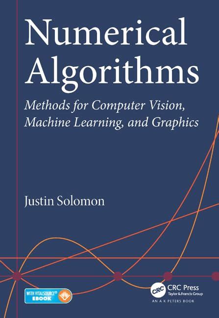 Numerical Algorithms Methods For Computer Vision Machine Learning And Graphics Solomon