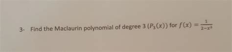 Solved 3 Find The Maclaurin Polynomial Of Degree 3 P3 X