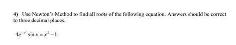 solved 4 use newton s method to find all roots of the