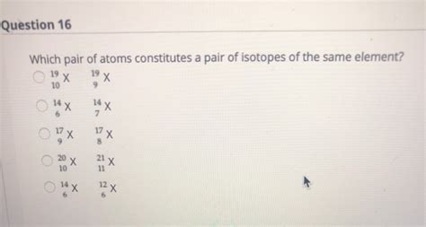 Solved Which Pair Of Atoms Constitutes A Pair Of Isotopes Of Chegg Com