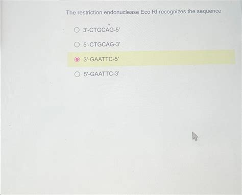 Solved The Restriction Endonuclease Eco Ri ﻿recognizes The