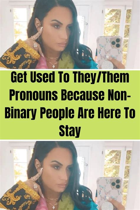 Get Used To They Them Pronouns Because Non Binary People Are Here To Stay Artofit