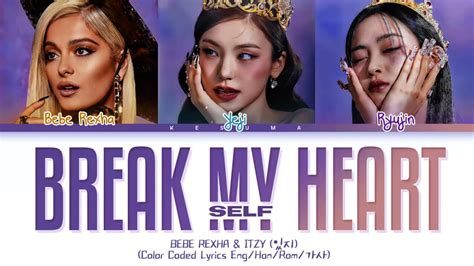 Bebe Rexha Break My Heart Myself Feat Yeji And Ryujin Of Itzy Lyrics