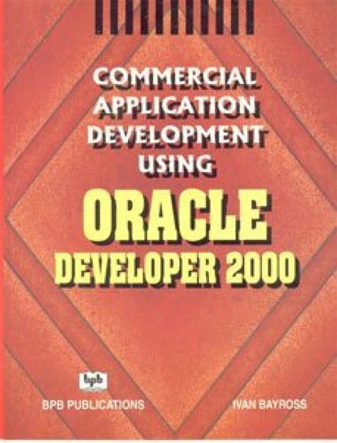 Commercial Application Development Using Oracle Developer 2000 Ivan Bayross Books