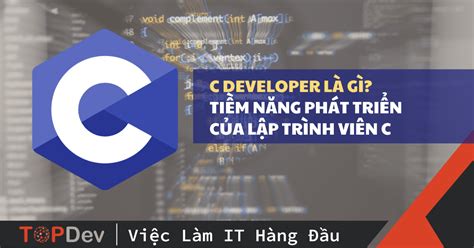 C Developer Là Gì Tiềm Năng Phát Triển Của Một Lập Trình Viên C