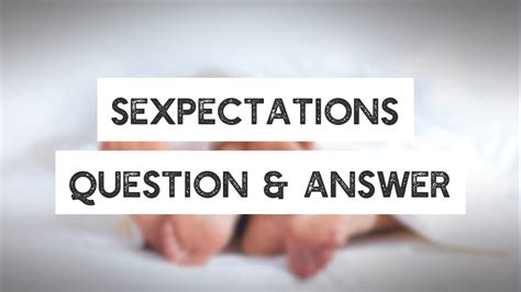 Sexpectations Question Answer Session YouTube