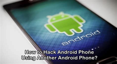 How To Hack Android Phone Using Another Android Phone