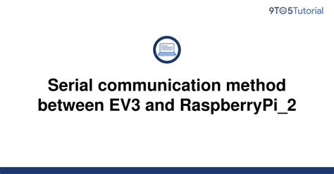 Serial Communication Method Between Ev3 And 9to5tutorial