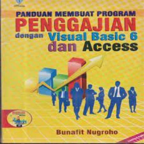 Jual Panduan Membuat Program Penggajian Dengan Visual Basic 6 Dan Access Shopee Indonesia