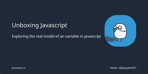 Unboxing Javascript