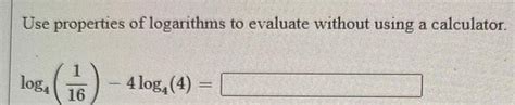[answered] use properties of logarithms to evaluate without using a