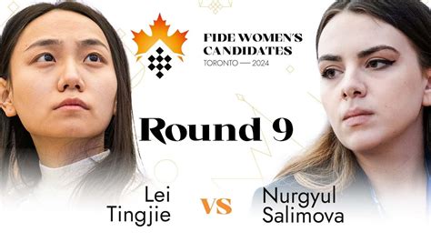 Round 9 Lei Tingjie Vs Nurgyul Salimova Womens Fide Candidates 2024 Youtube