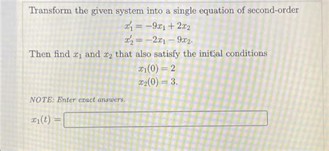 Solved Transform The Given System Into A Single Equation Of Chegg Com