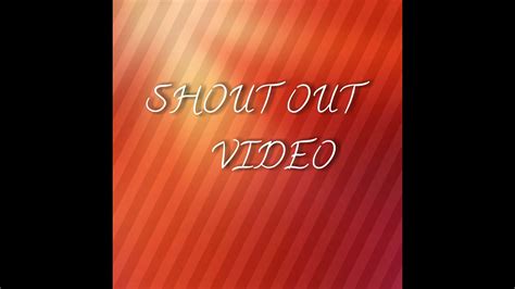 My First Shout Out Video Youtube My First Shout Out Video Youtube