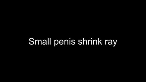 Small Penis Humiliation Small Penis Shrink Ray Onlymaxdennison