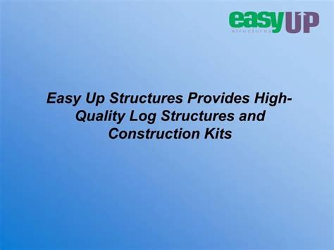 Ppt Easy Up Structures Provides High Quality Log Structures And