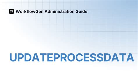 Updateprocessdata Workflowgen Administration Guide